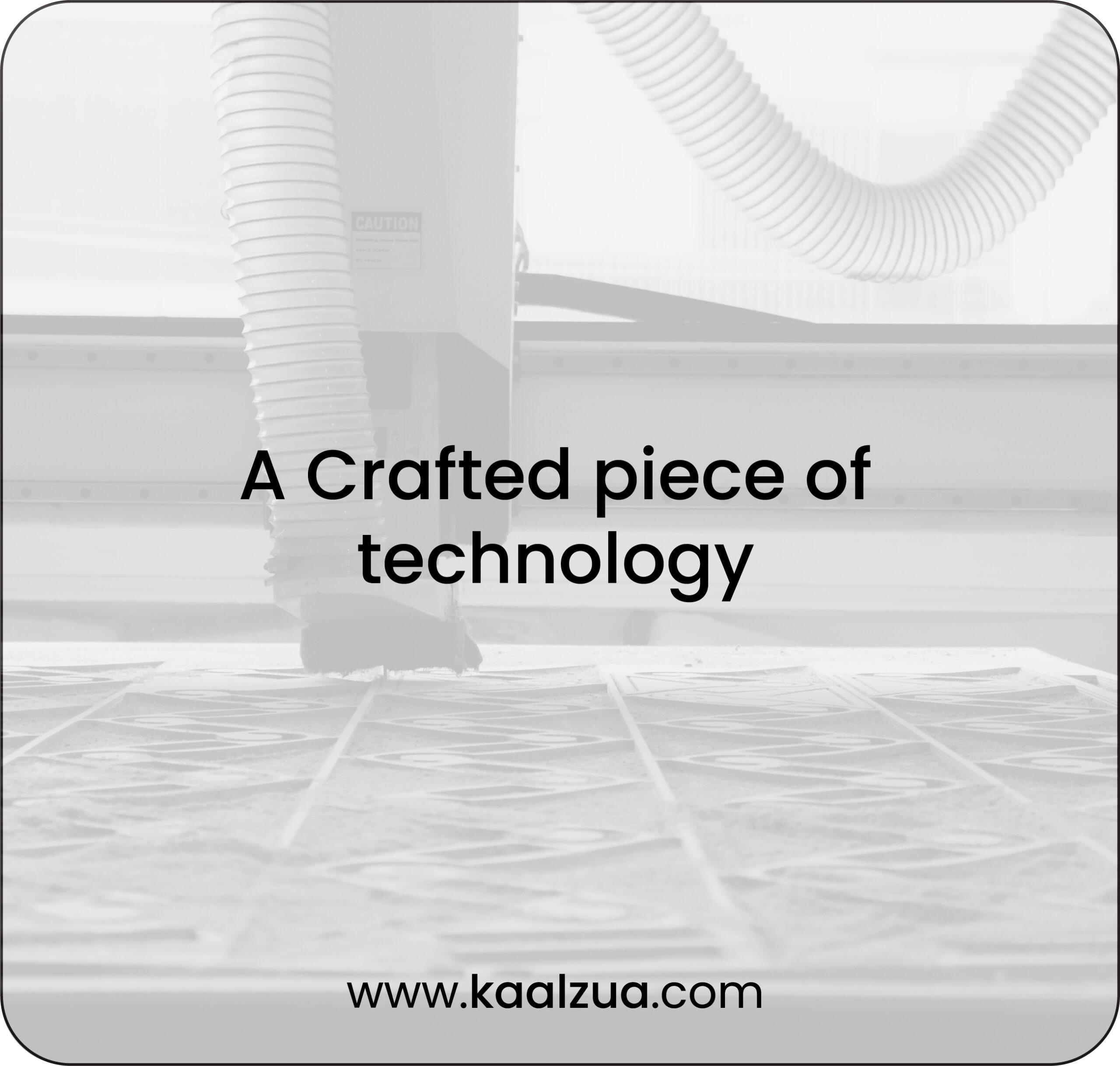 Kaalzua, a Crafted technology